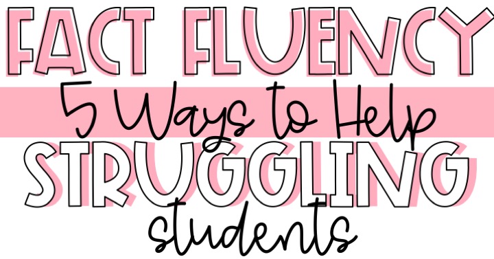 Fact Fluency - 5 Ways to Help Struggling Students - Teaching with Kaylee B