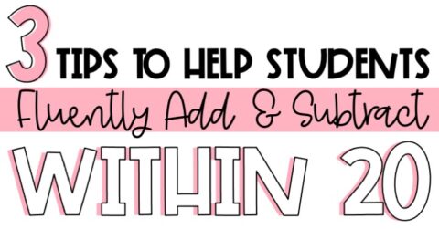 3 Tips to Help Students Fluently Add and Subtract Within 20 - Teaching ...