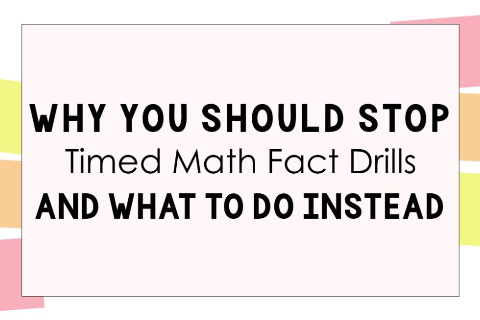Why You Should Stop Timed Math Fact Drills and What to do Instead ...